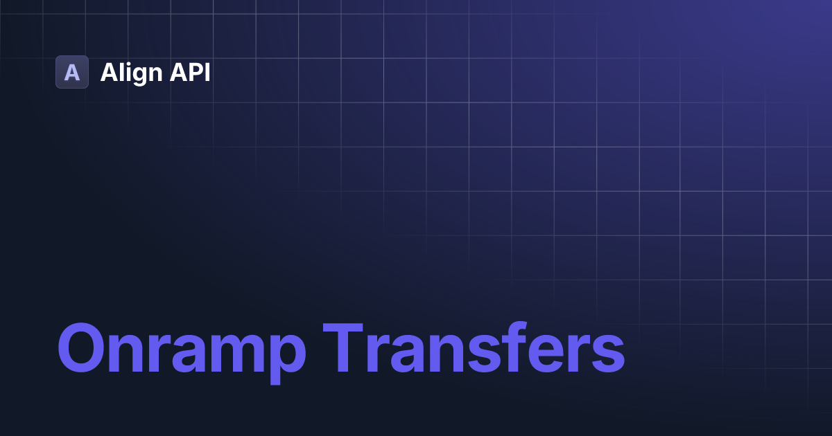 Onramp Transfers | Align API