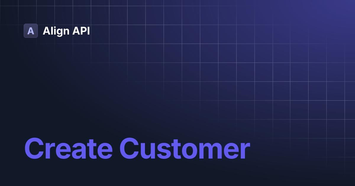 Create Customer | Align API