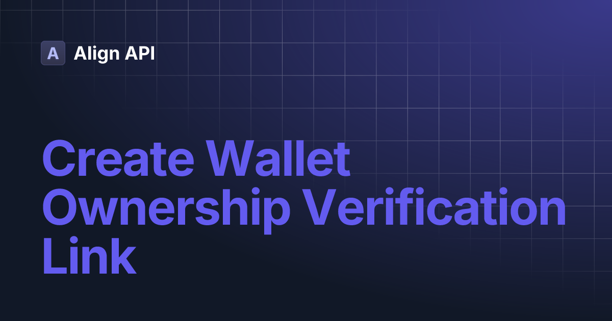 Create Wallet Ownership Verification Link | Align API